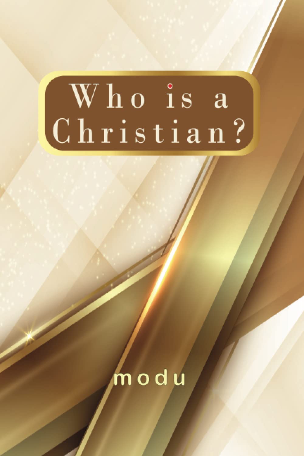 Who is a Christian?: iziokhai, modu: 9780979185083: Amazon.com: Books