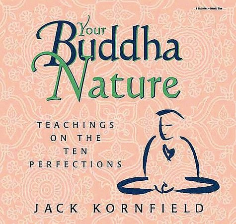 Your Buddha Nature: Teachings on the Ten Perfections: Kornfield, Jack ...