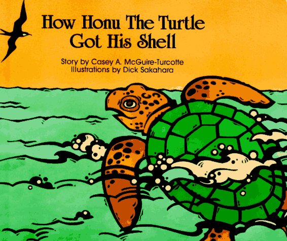 How Honu the Turtle Got His Shell: McGuire-Turcotte, Casey A ...