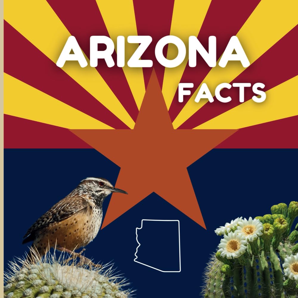 Arizona Facts: Interesting Facts About Arizona (50 States Fact Books ...