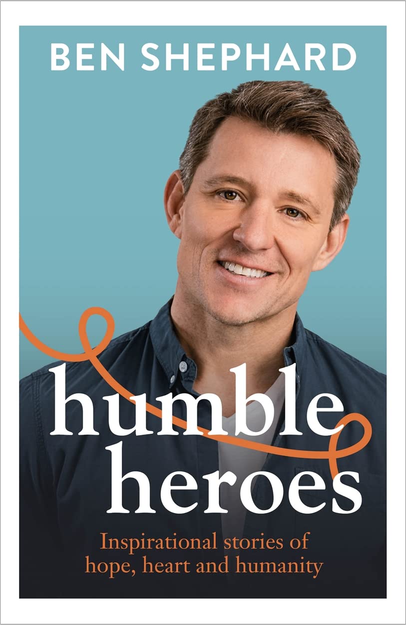 Humble Heroes: Inspirational stories of hope, heart and humanity ...