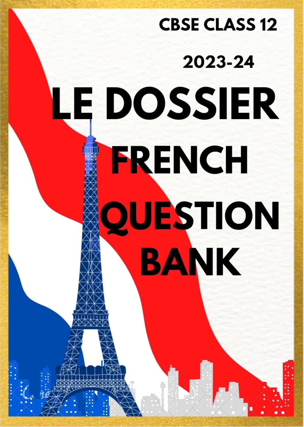 LE DOSSIER FRENCH CBSE CLASS12 QUESTION BANK 2023-24 (French Edition ...