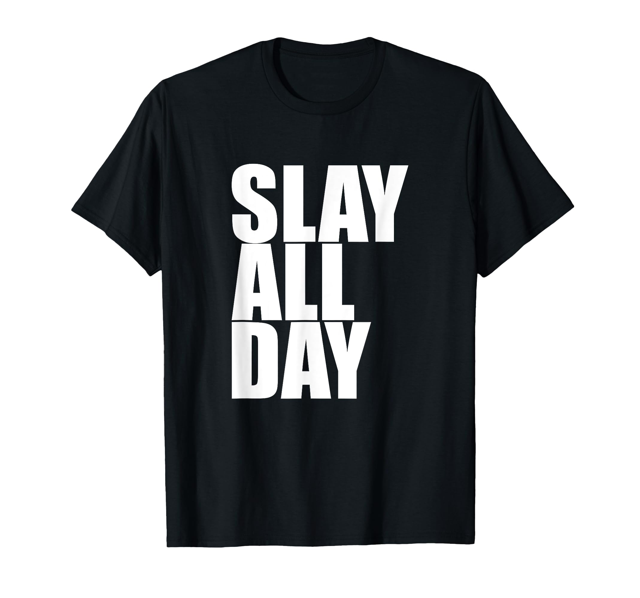 Amazon.com: Slay All Day - Popular Motivational Quote T-Shirt T-Shirt ...