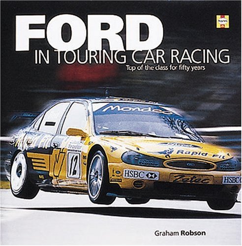 Ford in Touring Car Racing: Top of the Class for Fifty Years: Graham ...