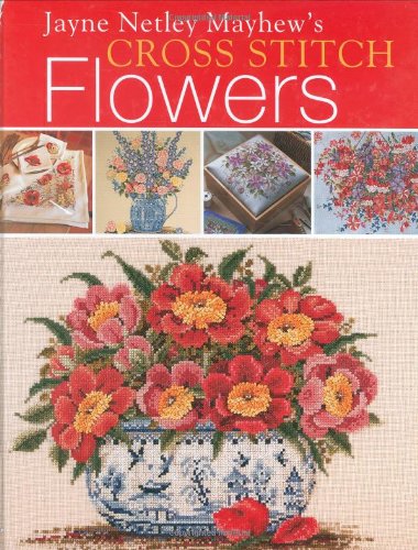 Jnm Cross Stitch Flowers: Amazon.co.uk: Netley Mayhew, Jayne ...
