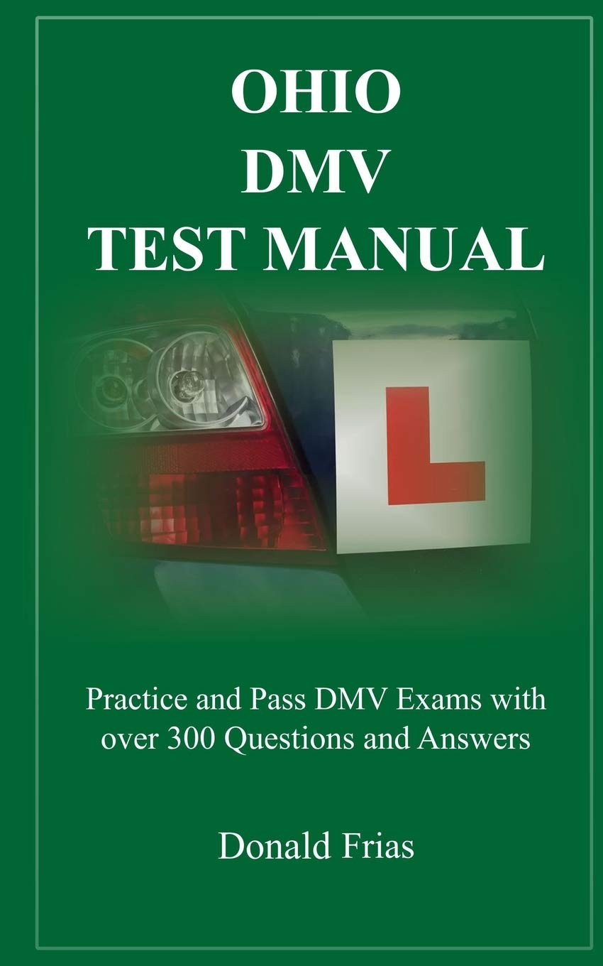 OHIO DMV TEST MANUAL: Practice and Pass DMV Exams with over 300 ...