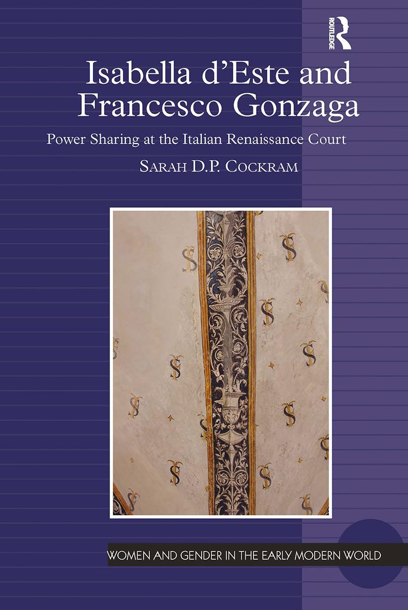 Isabella d'Este and Francesco Gonzaga: Power Sharing at the Italian ...