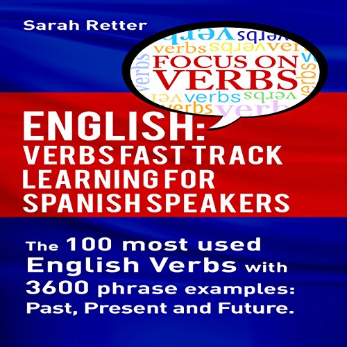 Spanish: Verbs Fast Track Learning: The 100 Most Used Spanish Verbs ...