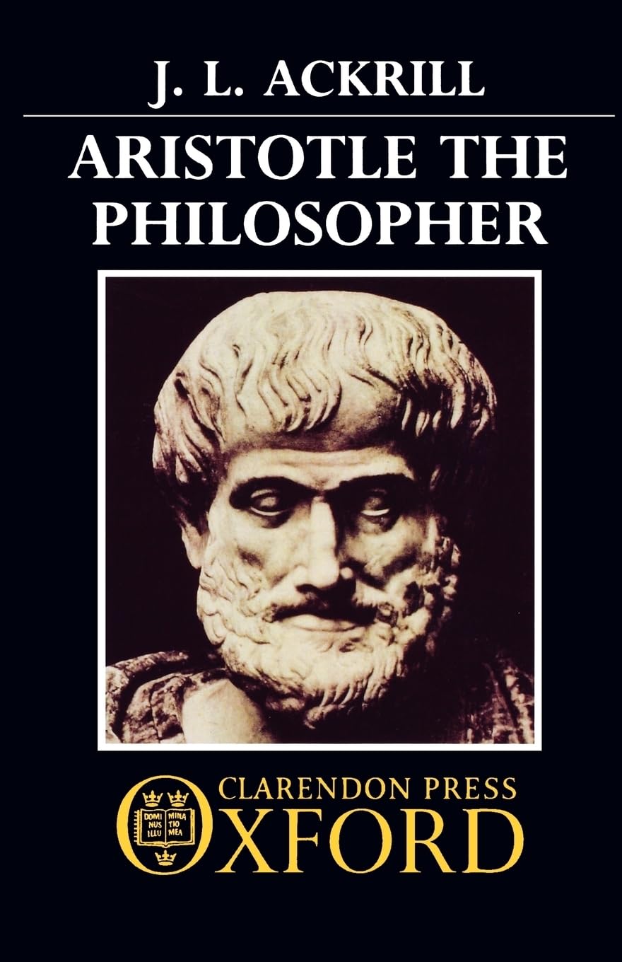 ACKRILL:ARISTOTLE THE PHILOSOPHER PAPER (OPUS): ACKRILL, J. L ...
