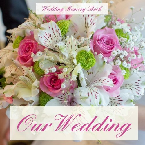 Wedding Memory Book: Our Wedding: Gifts for the Bride in All ...