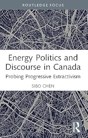 Amazon.com: Energy Politics and Discourse in Canada: Probing Progressive Extractivism (Routledge ...
