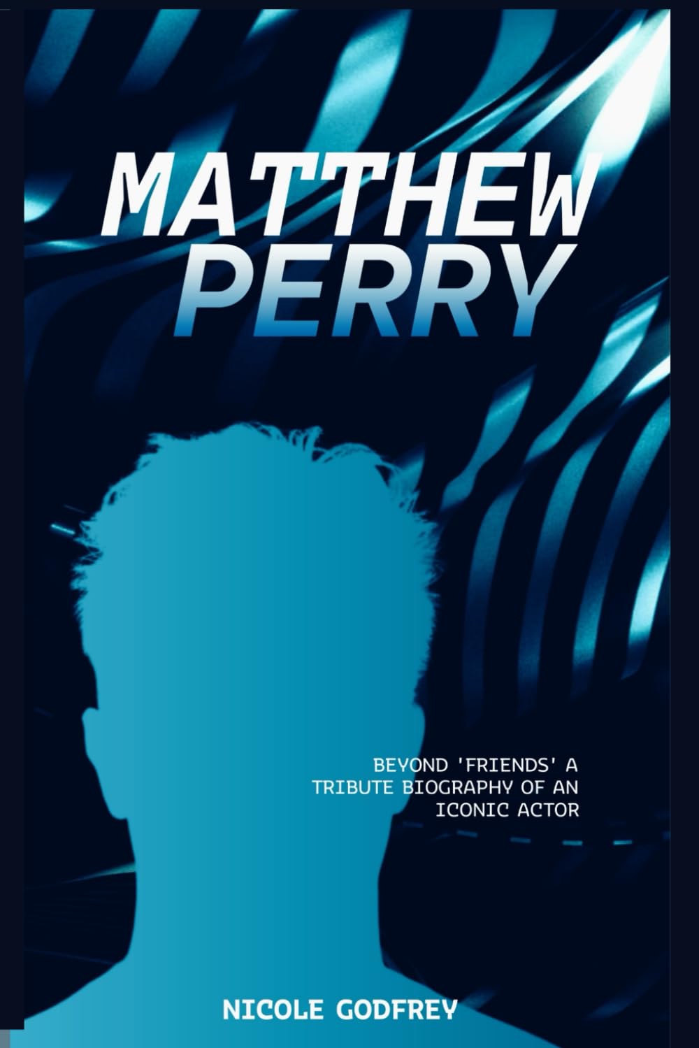 MATTHEW PERRY: BEYOND 'FRIENDS' A TRIBUTE BIOGRAPHY OF AN ICONIC ACTOR ...