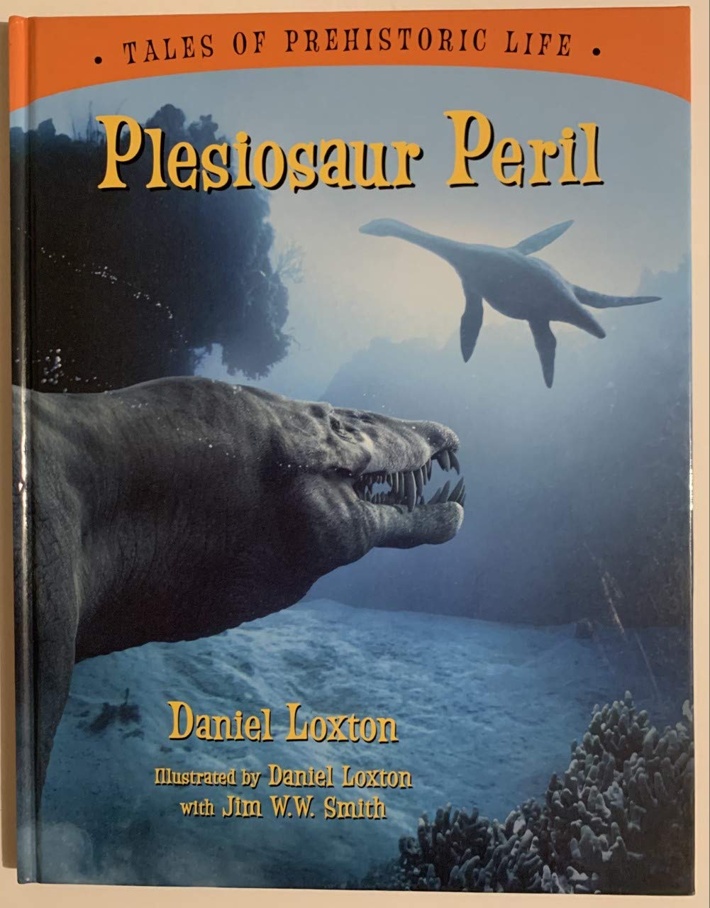 Plesiosaur Peril (Tales of Prehistoric Life): Loxton, Daniel, Loxton ...