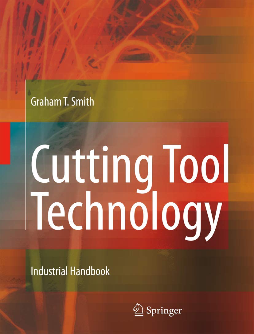 Cutting Tool Technology: Industrial Handbook: Smith, Graham T ...