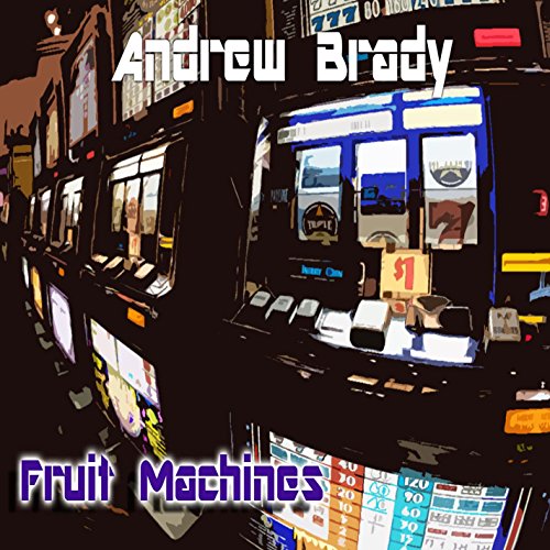 Amazon.co.jp: Fruit Machines : Andrew Brady: デジタルミュージック