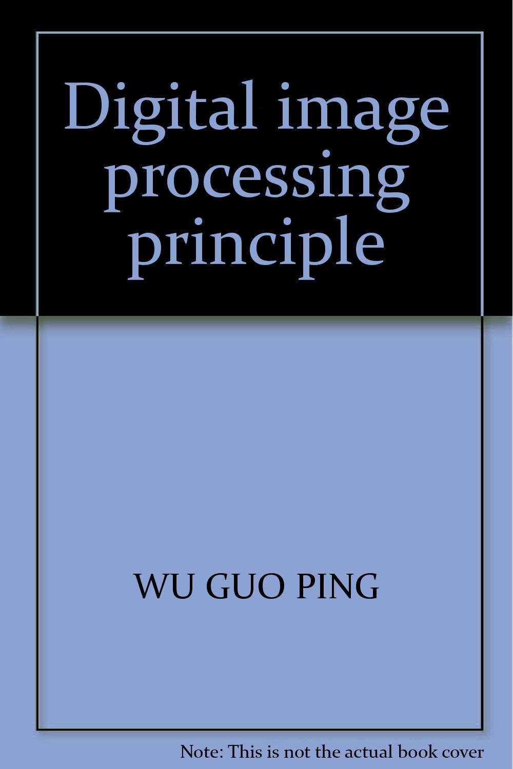Digital image processing principle: WU GUO PING: 9787562521921: Amazon ...