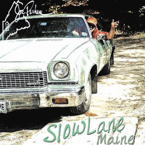 Joe Perham - Slow Lane Maine - Amazon.com Music
