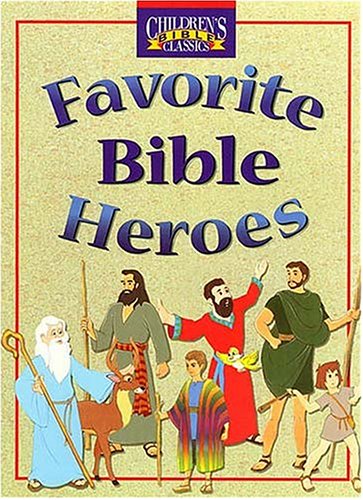 Favorite Bible Heroes (Children's Bible Classics): Bill Yenne ...