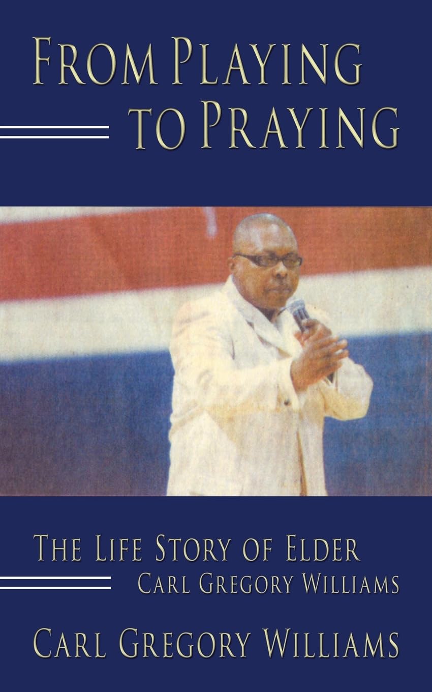 From Playing to Praying: Williams, Carl Gregory Gregory: 9781438900049 ...