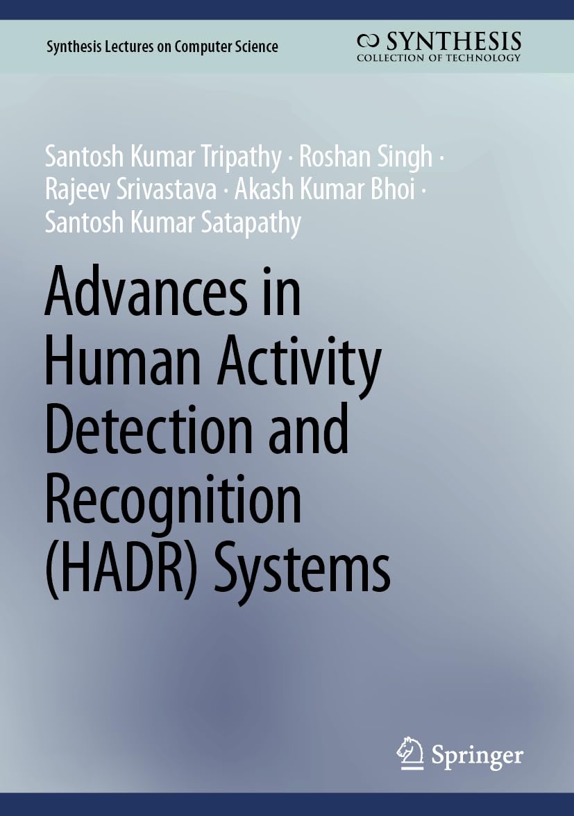 Buy Advances in Human Activity Detection and Recognition (HADR) Systems (Synthesis Lectures on ...