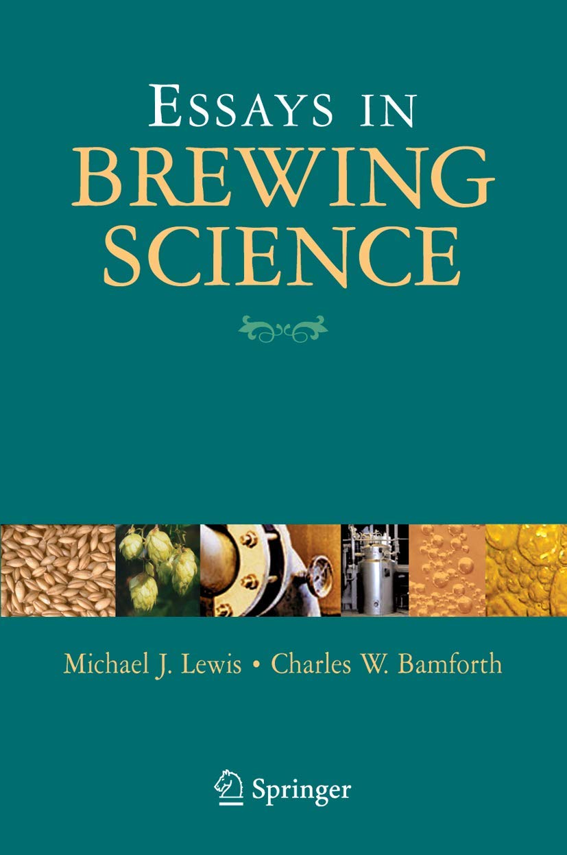 Essays in Brewing Science: Lewis, Michael J., Bamforth, Charles W ...