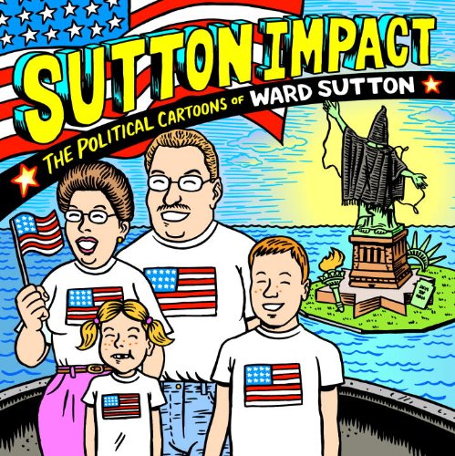 Sutton Impact: The Political Cartoons and Art of Ward Sutton eBook ...