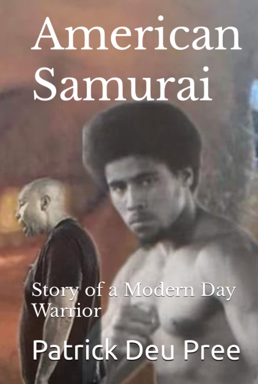American Samurai: Story of a Modern Day Warrior: Deu Pree, Patrick L ...