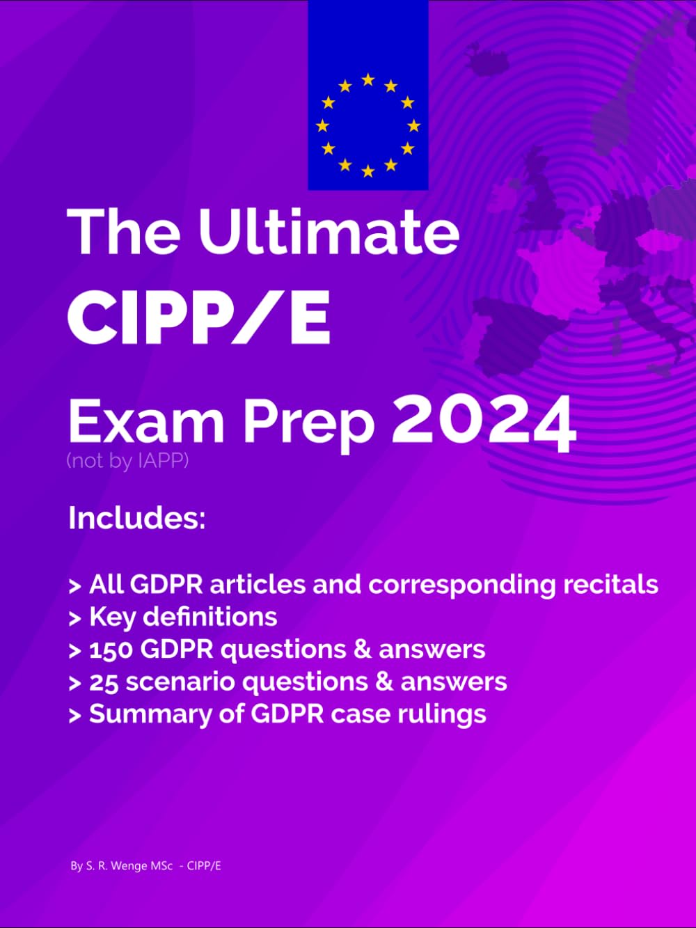 The Ultimate CIPP/E Exam prep 2024: Questions & Answers: Wenge, MSc ...
