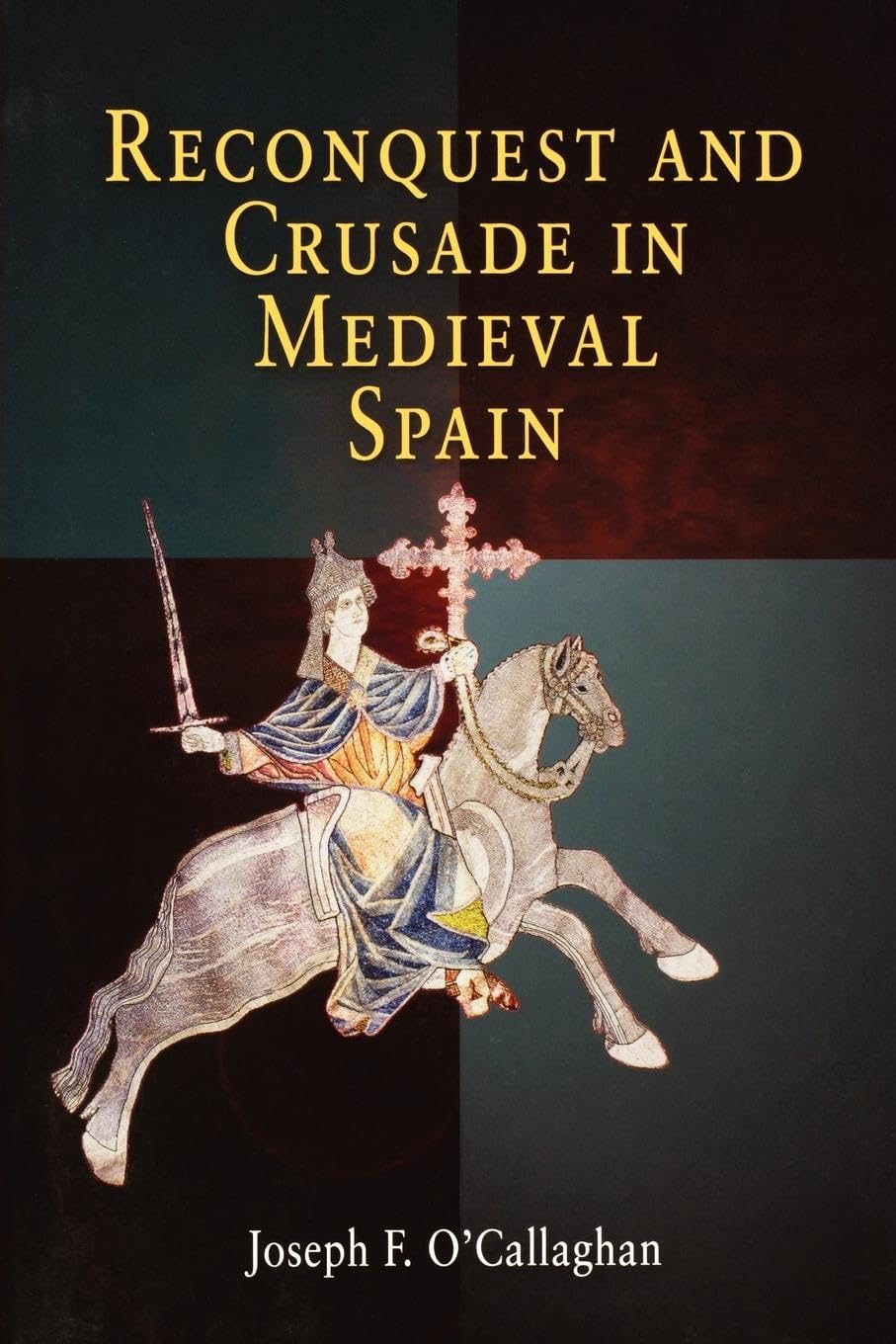 Reconquest and Crusade in Medieval Spain (The Middle Ages Series): O ...