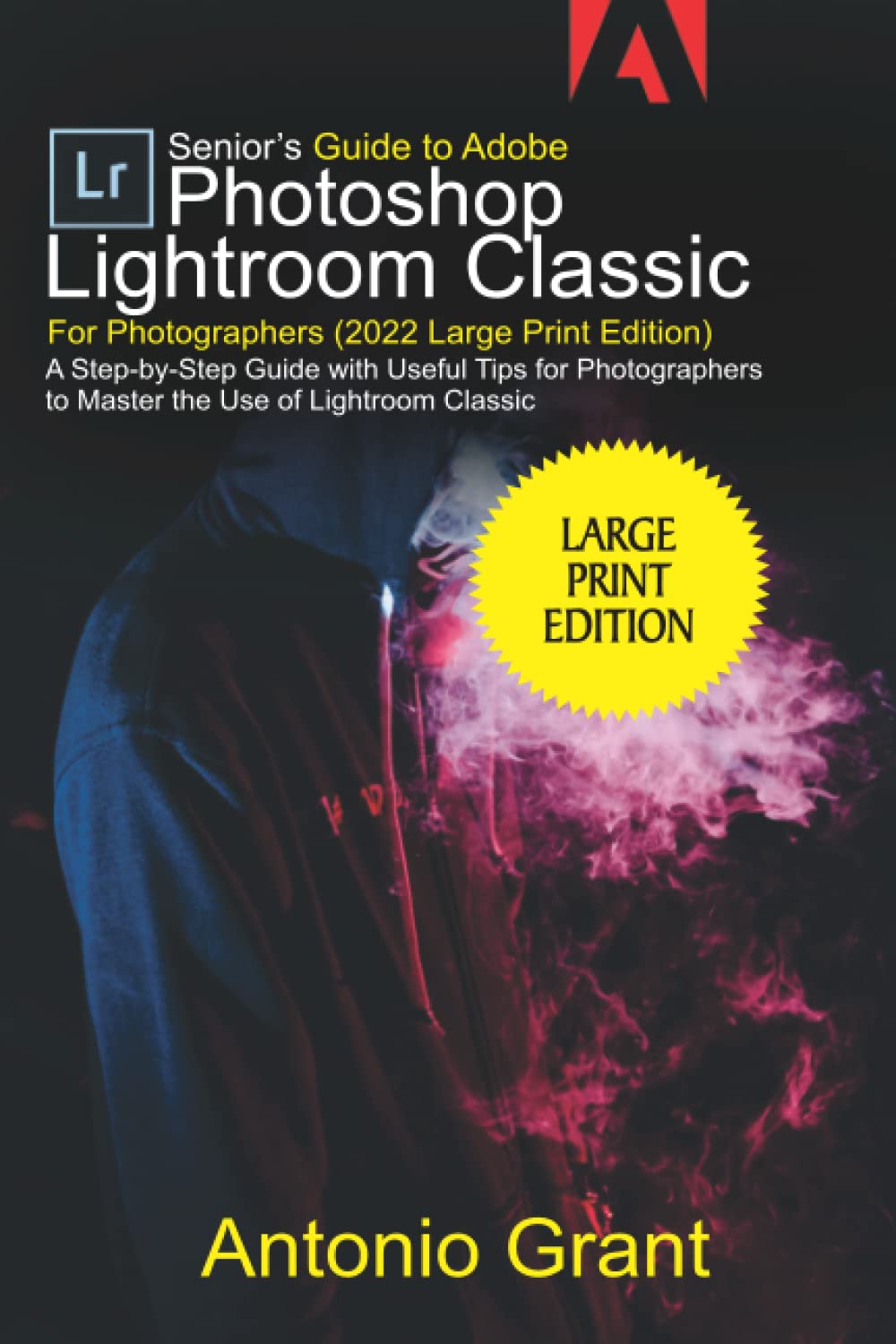 Buy Senior’s Guide to Adobe Photoshop Lightroom Classic For Photographers (2022 Large Print ...