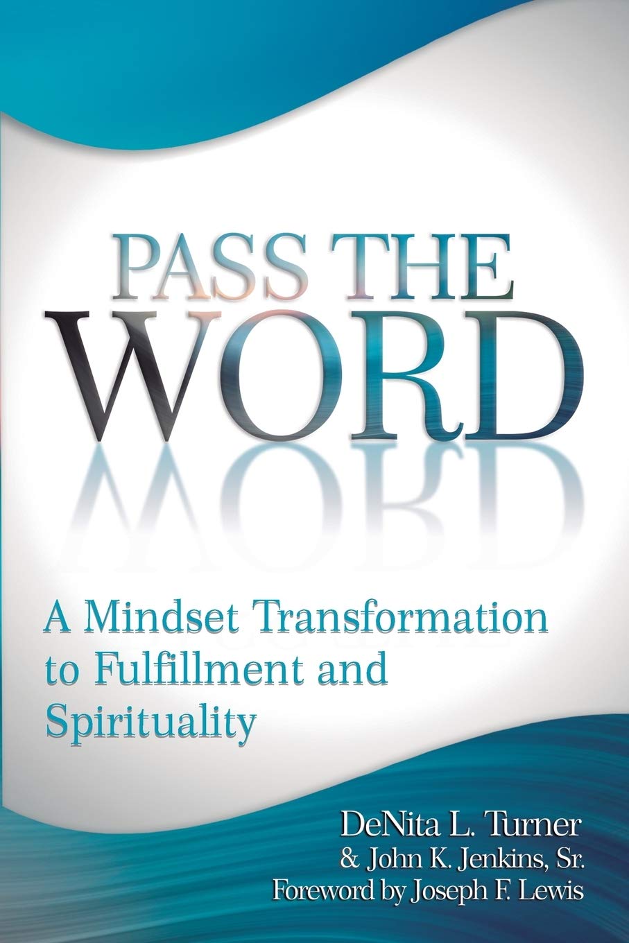 Pass the Word: A Mindset Transformation to Fulfillment and Spirituality ...