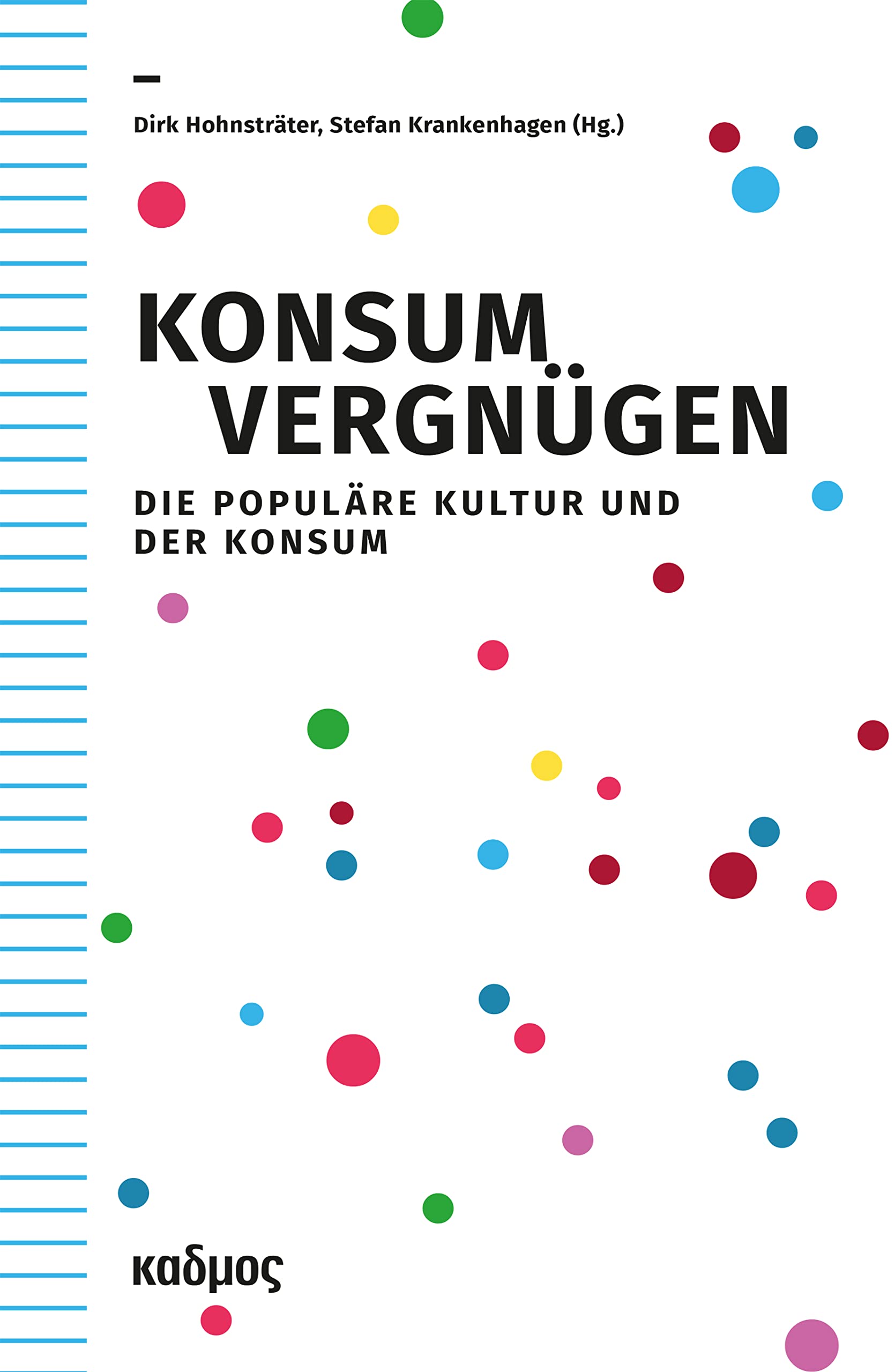 Konsumvergnügen. Die Populäre Kultur und der Konsum (Kaleidogramme) : Dirk Hohnsträter, Stefan ...