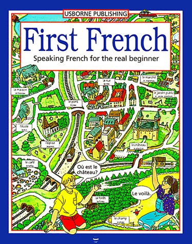 First French: Speaking French for the Real Beginner (Usborne First ...