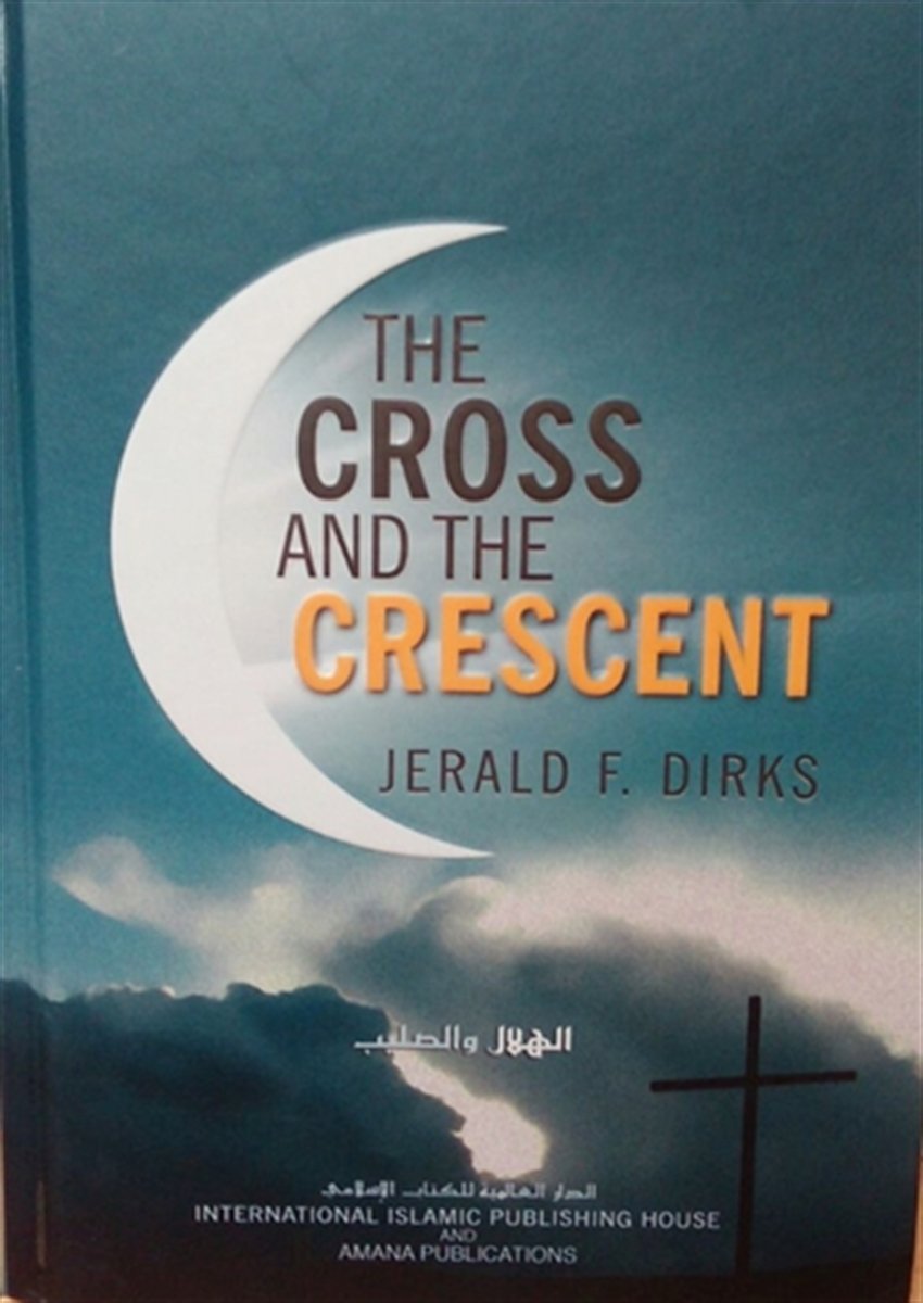 The Cross & The Crescent: Dirks, Jerald F.: 9781590080023: Amazon.com ...