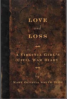 Love and Loss: A Virginia Girl's Civil War Diary: Tabb, Mary Octavia ...