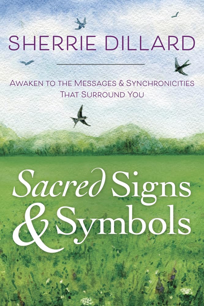 Sacred Signs & Symbols: Awaken to the Messages & Synchronicities That ...