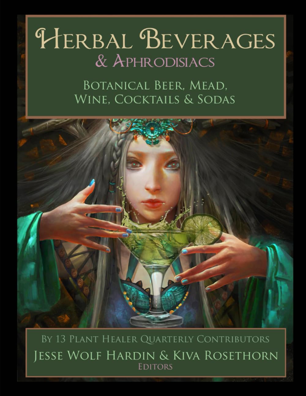 Herbal Beverages & Aphrodisiacs: Botanical Beer, Mead, Wine, Cocktails ...