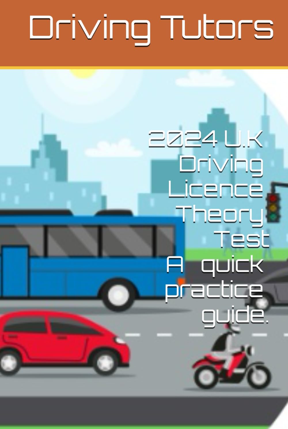 2024 U.K Driving Licence Theory Test A quick practice guide.: 300 real ...