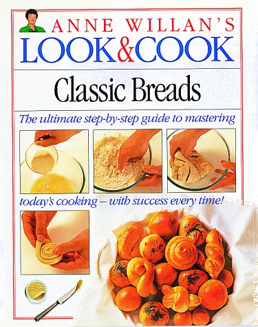Classic Breads (Anne Willan's Look & Cook): Amazon.co.uk: Willan, Anne ...