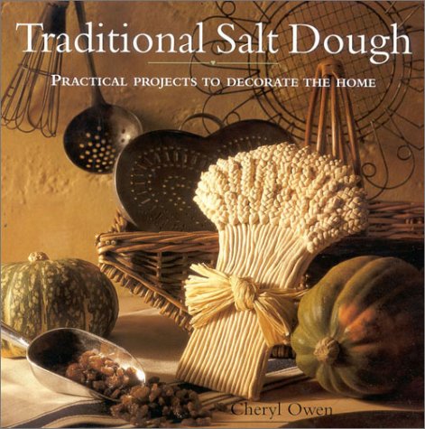 Traditional Salt Dough: Practical Projects to Decorate the Home: Owen ...