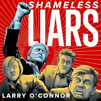 Amazon.com: Shameless Liars!: How Trump Defeated the Legacy Media and ...