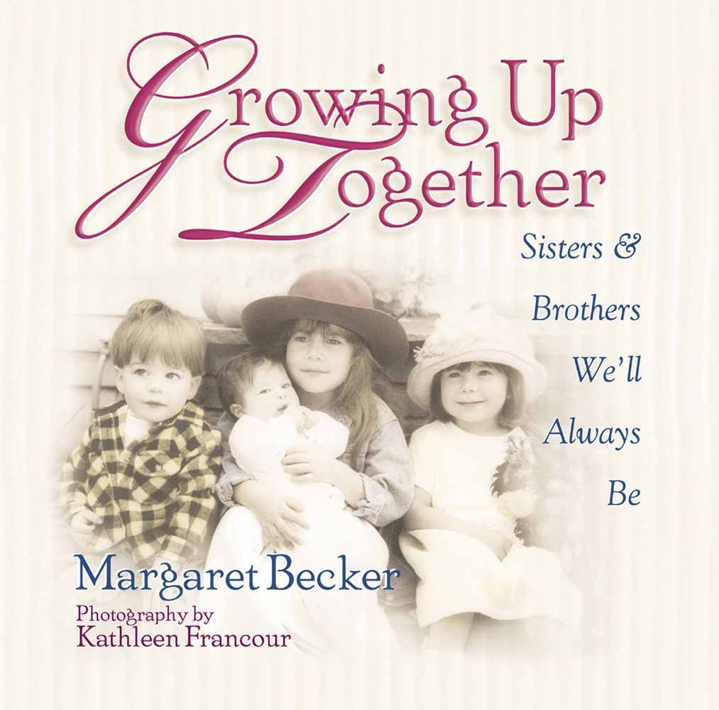 Amazon.com: Growing Up Together: Sisters and Brothers We'll Always Be ...