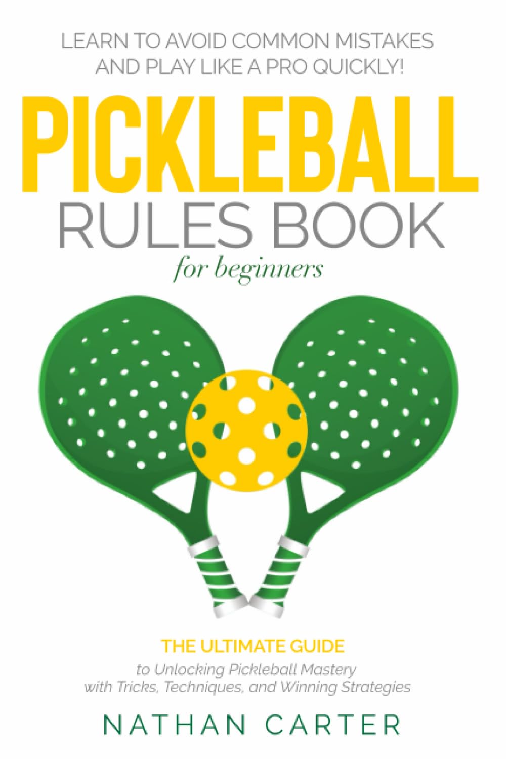 Pickleball Rules Book for Beginners: The Ultimate Guide to Unlocking ...