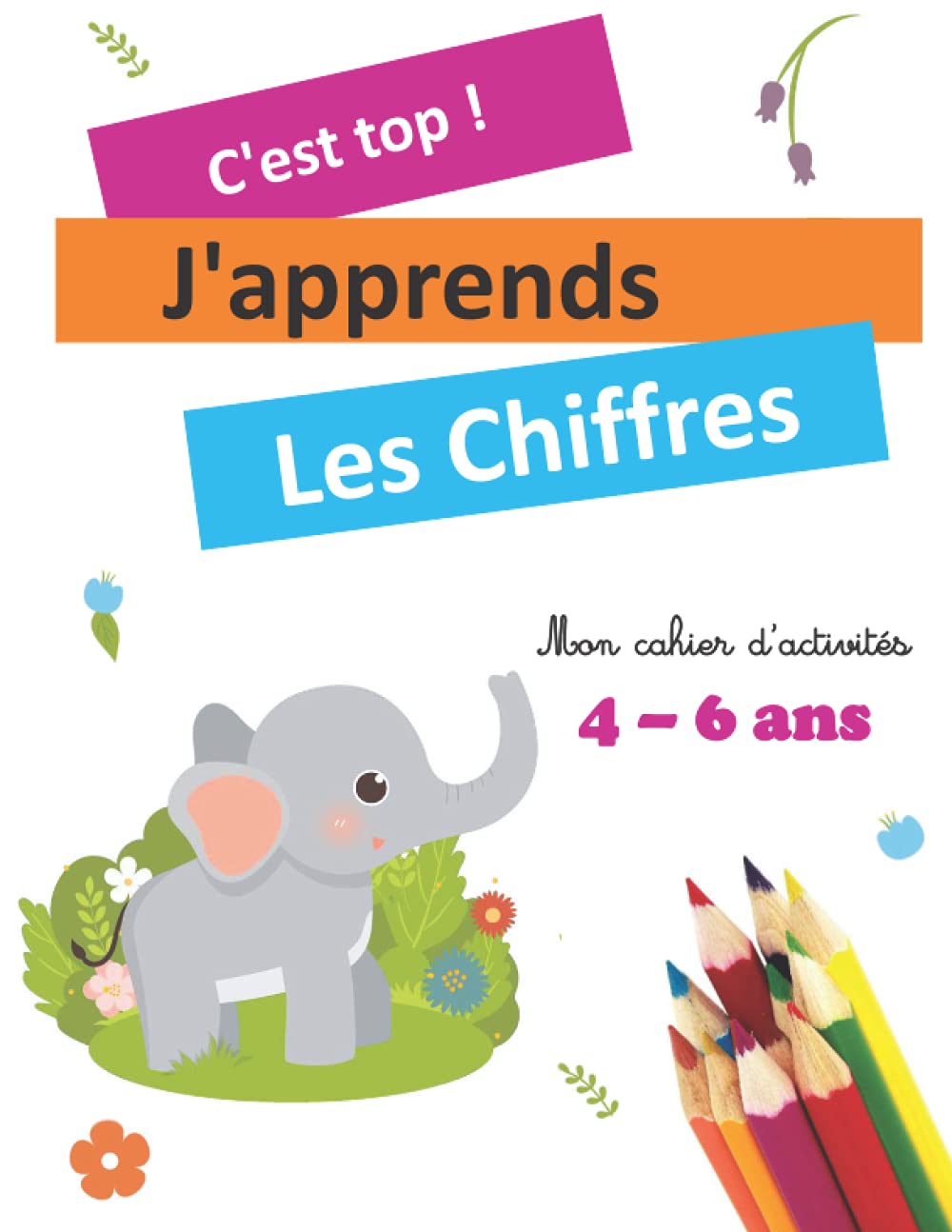 Buy C'est top! J'apprends les chiffres: Mon cahier d'activités 4 - 6 ...