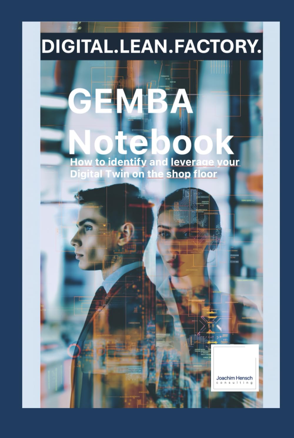 Buy DIGITAL.LEAN.FACTORY.: How to identify and leverage your Digital Twin when doing Gemba ...