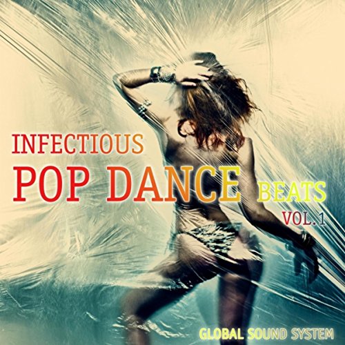 Play Infectious Pop Dance Beats, Vol. 1 by Global Sound System on ...
