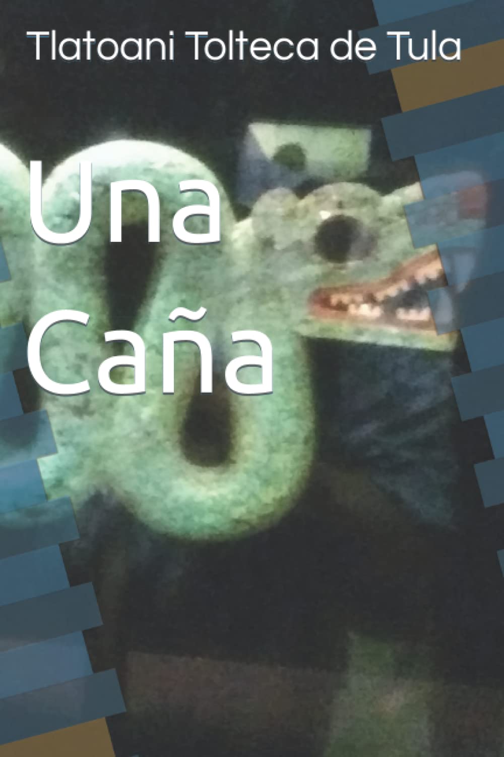 Amazon.com: Una Caña: Tlatoani Tolteca de Tula (Spanish Edition ...
