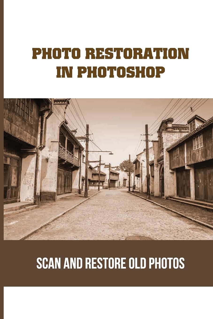 Buy Photo Restoration In Photoshop: Scan And Restore Old Photos: Adobe ...