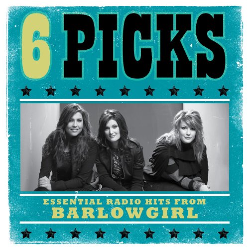 Play 6 PICKS: Essential Radio Hits EP by BarlowGirl on Amazon Music