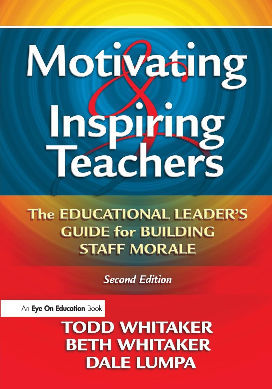 Motivating & Inspiring Teachers: The Educational Leader's Guide for ...